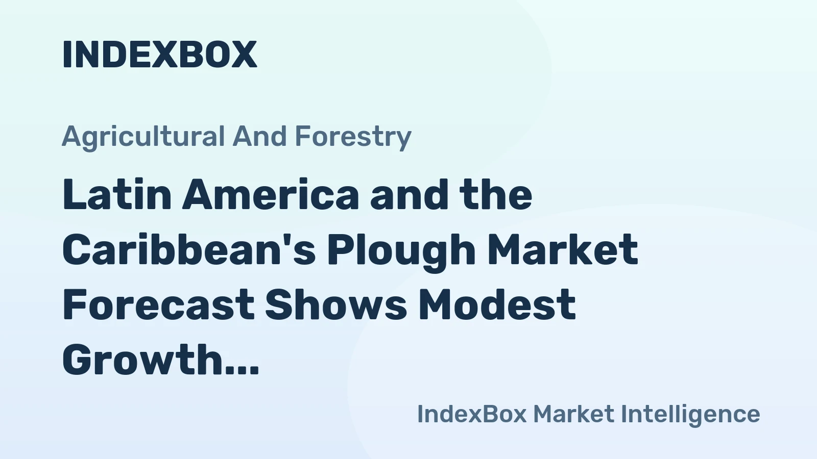Latin America and the Caribbean's Plough Market Forecast Shows Modest Growth with 1.8% CAGR in Value Terms