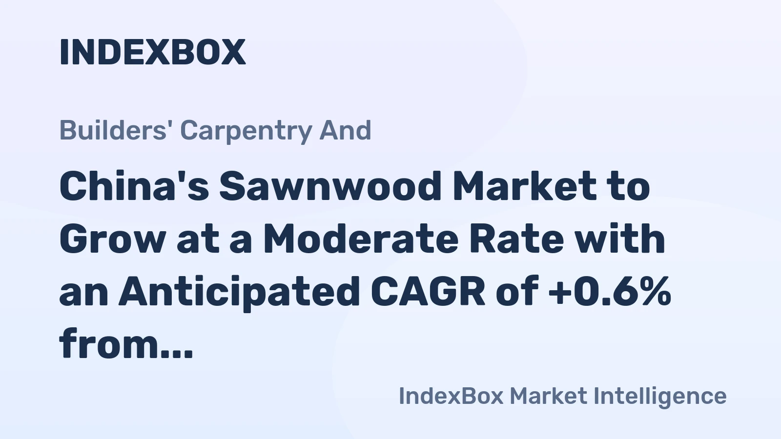 China's Sawnwood Market to Grow at a Moderate Rate with an Anticipated CAGR of +0.6% from 2024 to 2035