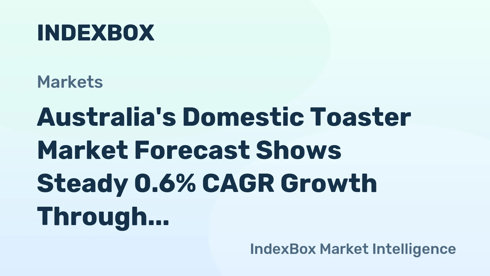 Australia's Domestic Toaster Market Forecast Shows Steady 0.6% CAGR Growth Through 2035