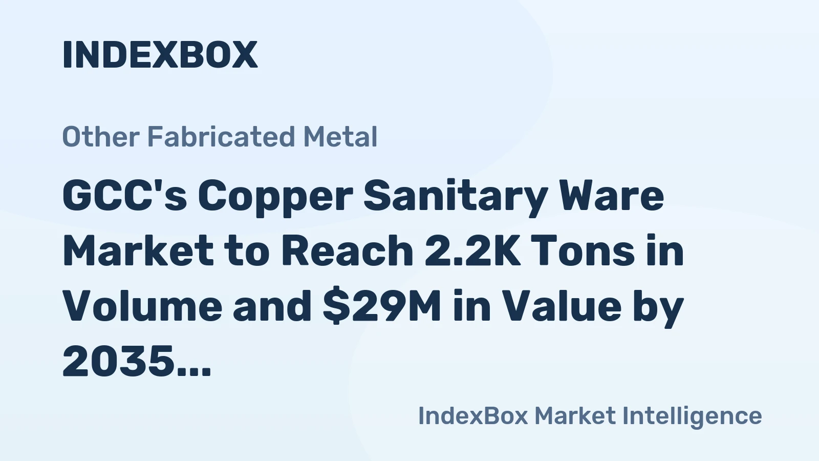 GCC's Copper Sanitary Ware Market to Reach 2.2K Tons in Volume and $29M in Value by 2035