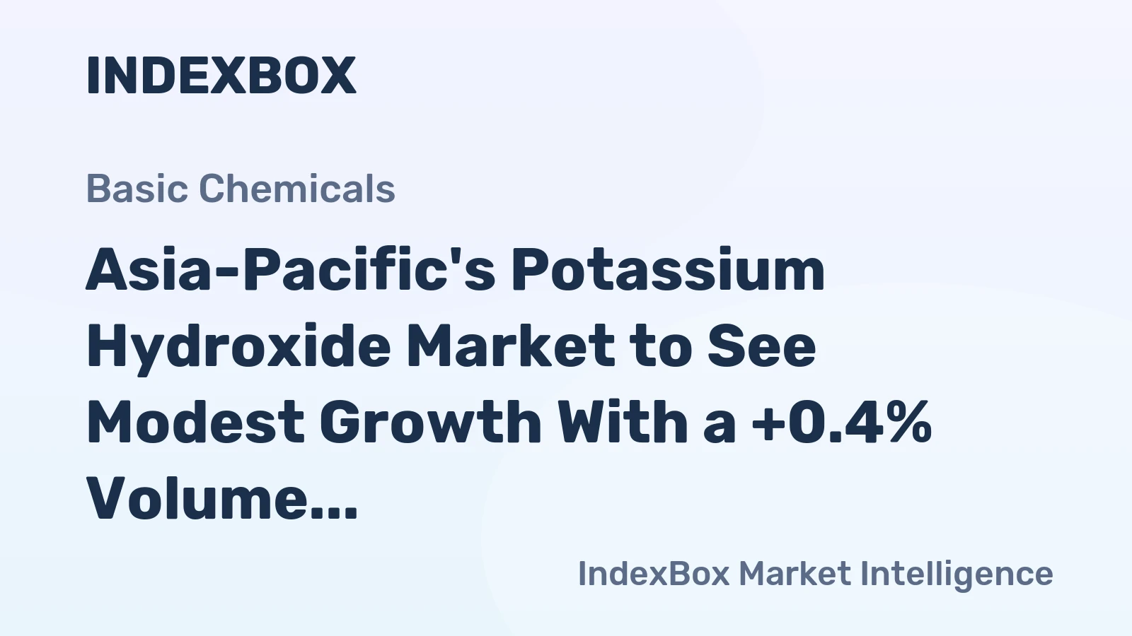 Asia-Pacific's Potassium Hydroxide Market to See Modest Growth With a +0.4% Volume CAGR