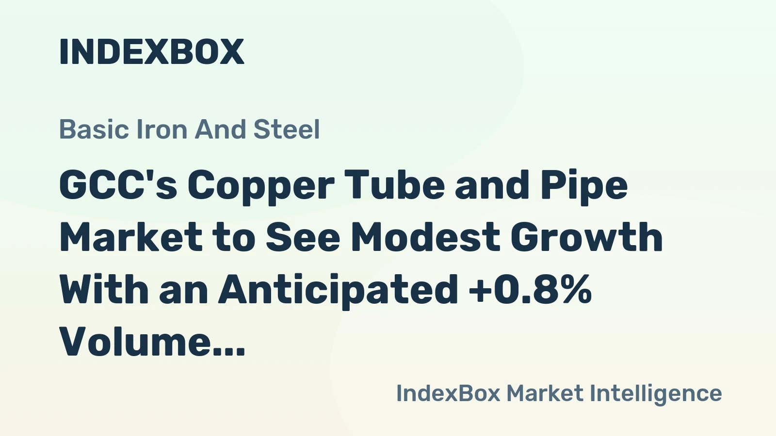 GCC's Copper Tube and Pipe Market to See Modest Growth With an Anticipated +0.8% Volume CAGR Through 2035