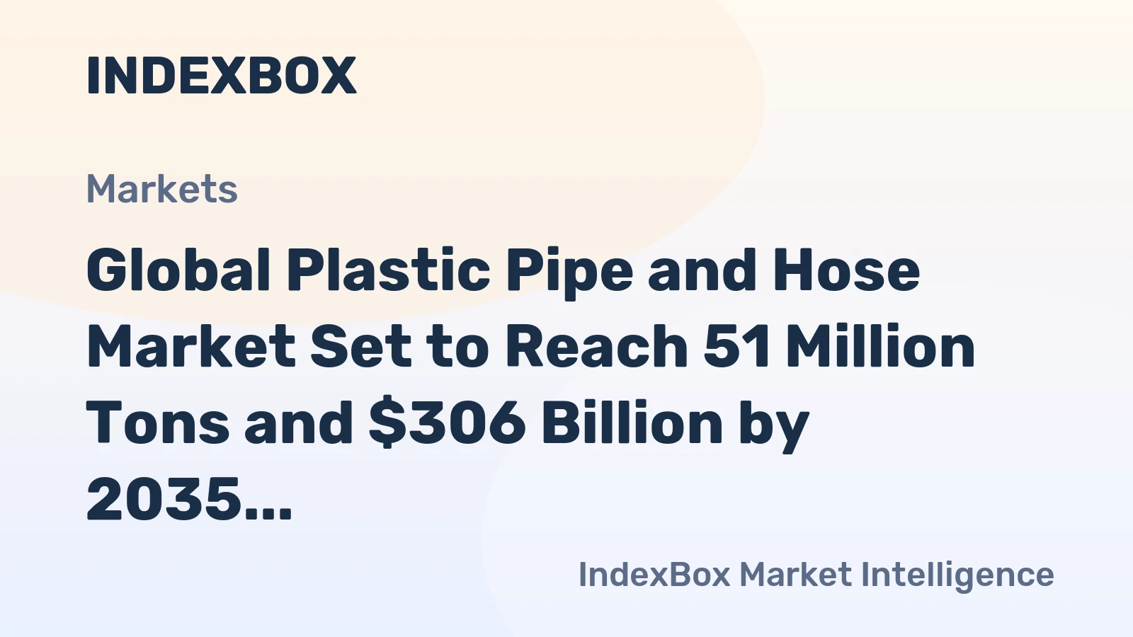 Global Plastic Pipe and Hose Market Set to Reach 51 Million Tons and $306 Billion by 2035