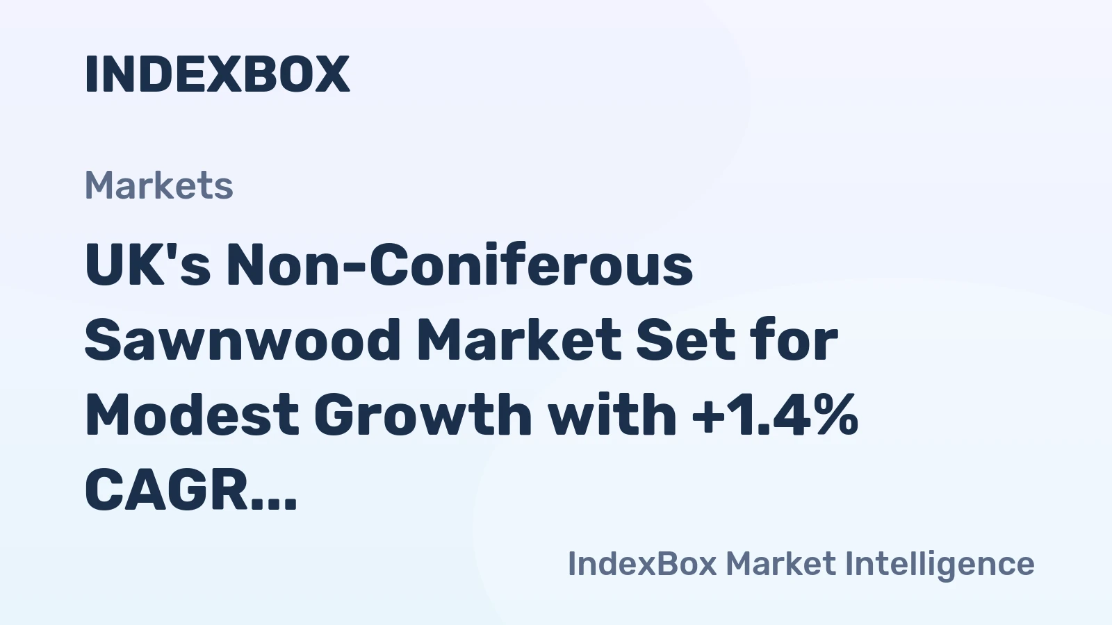 UK's Non-Coniferous Sawnwood Market Set for Modest Growth with +1.4% CAGR Through 2035
