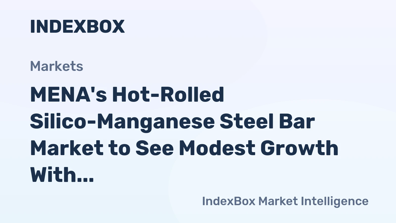 MENA's Hot-Rolled Silico-Manganese Steel Bar Market to See Modest Growth With 2.1% Value CAGR