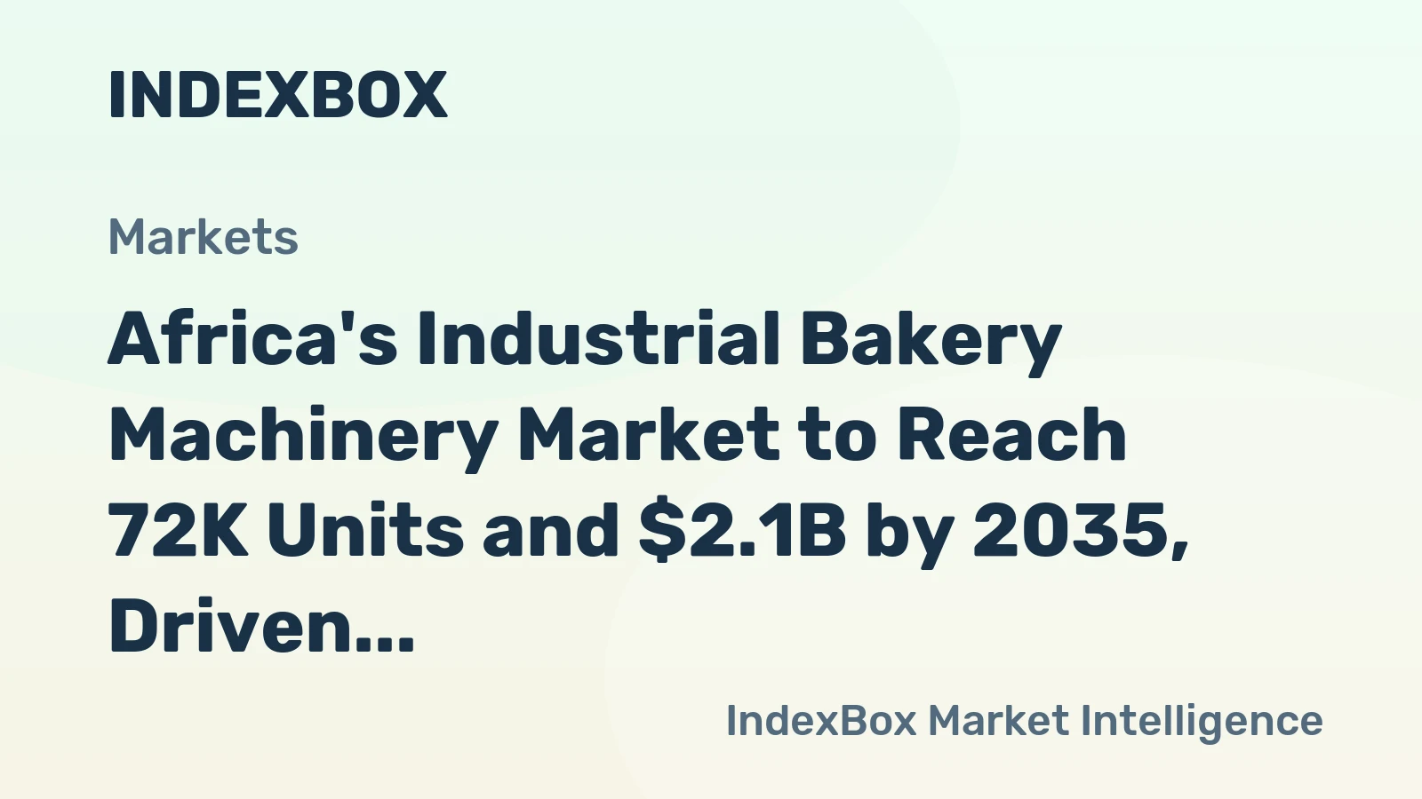 Africa's Industrial Bakery Machinery Market to Reach 72K Units and $2.1B by 2035, Driven by Increasing Demand