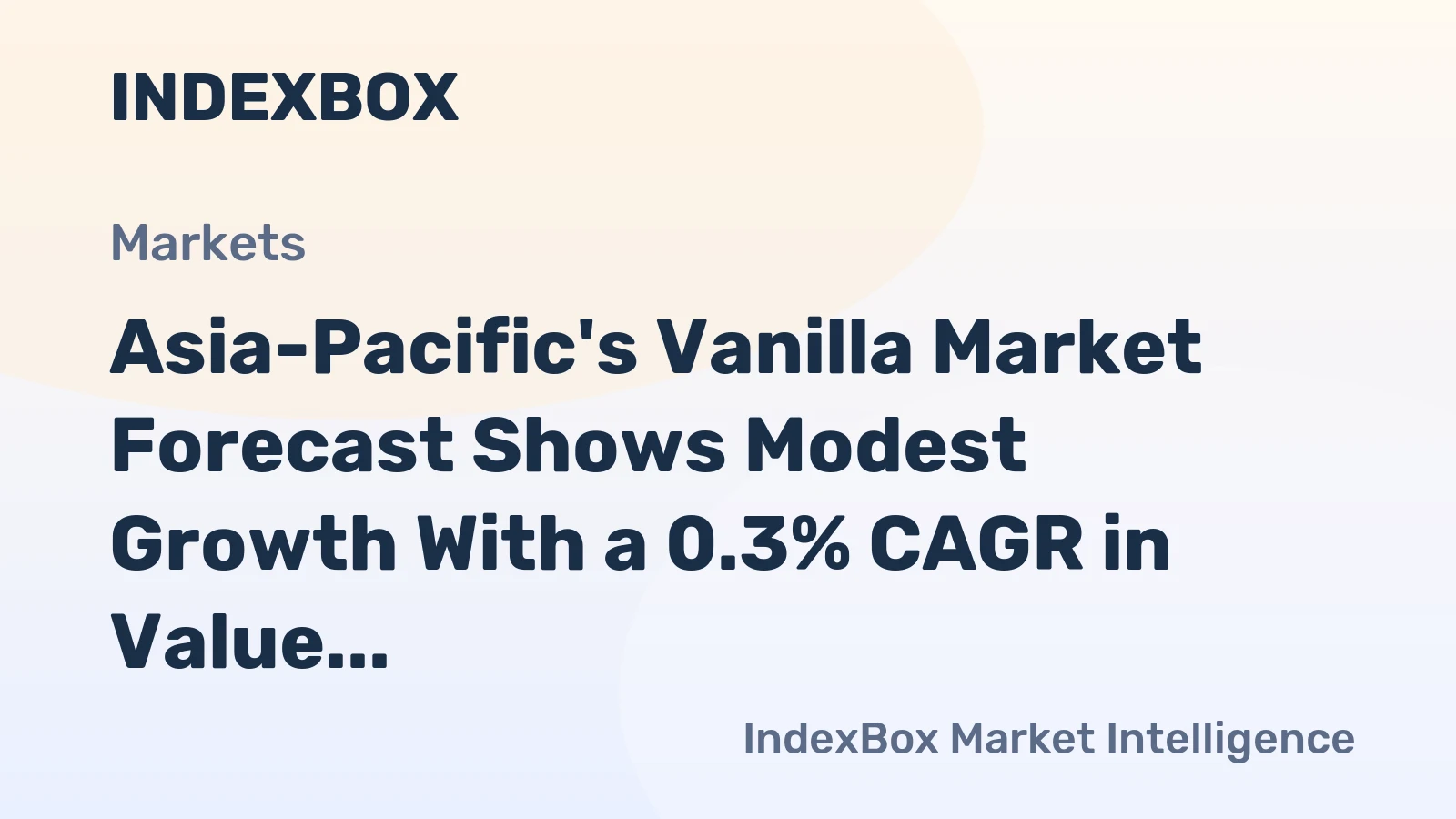 Asia-Pacific's Vanilla Market Forecast Shows Modest Growth With a 0.3% CAGR in Value