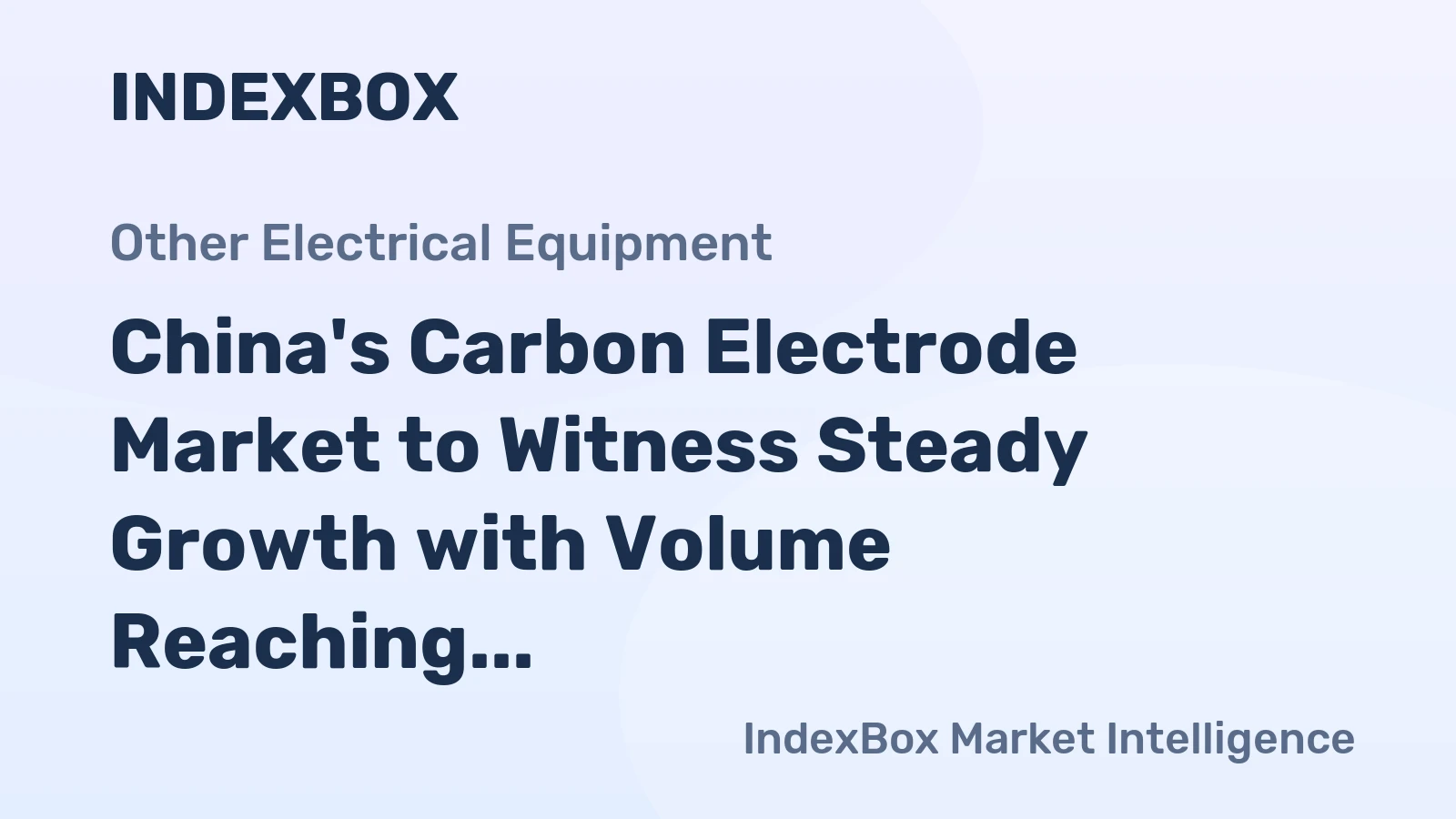 China's Carbon Electrode Market to Witness Steady Growth with Volume Reaching 119K Tons and Value at $149M by 2035