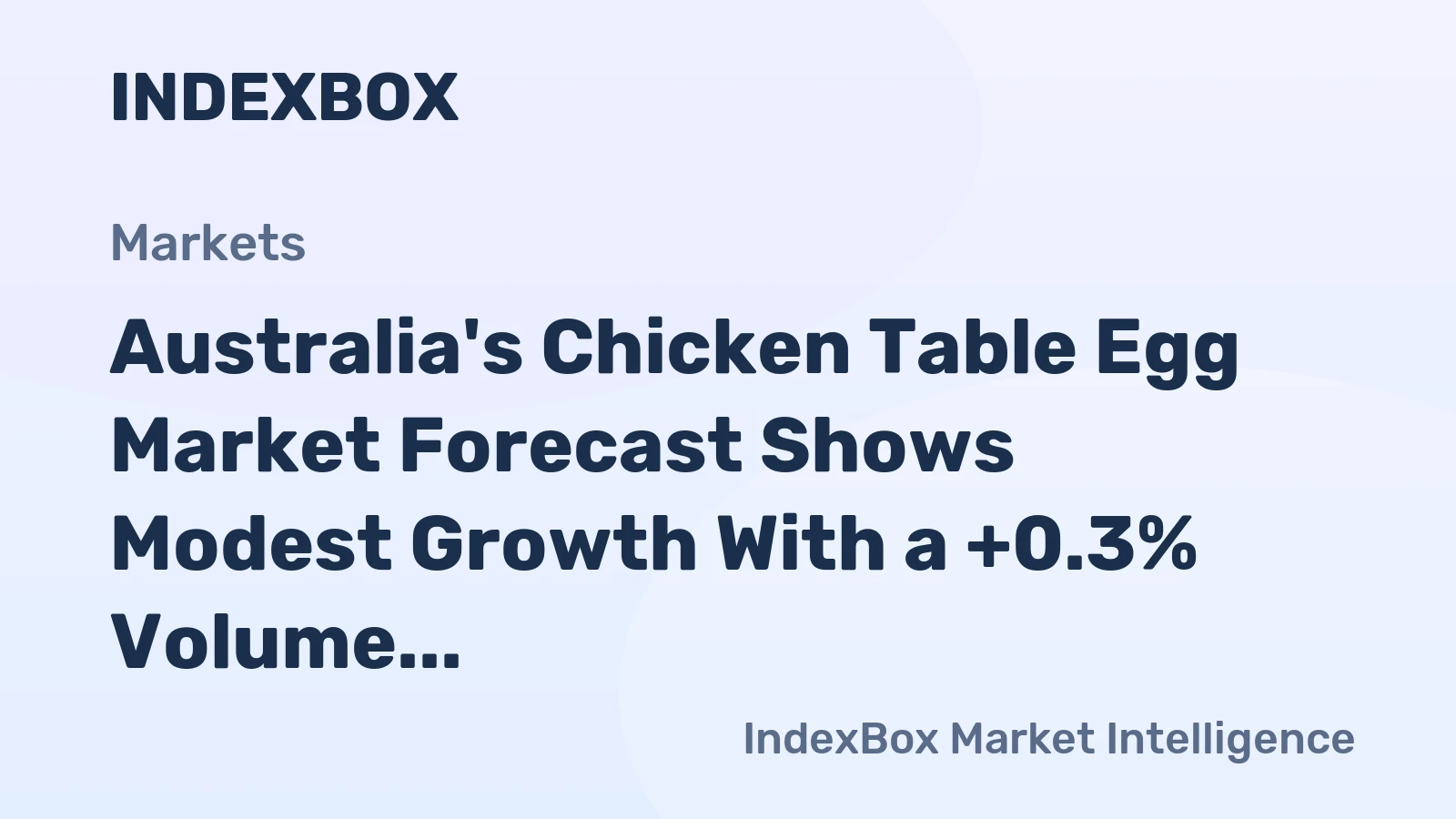 Australia's Chicken Table Egg Market Forecast Shows Modest Growth With a +0.3% Volume CAGR