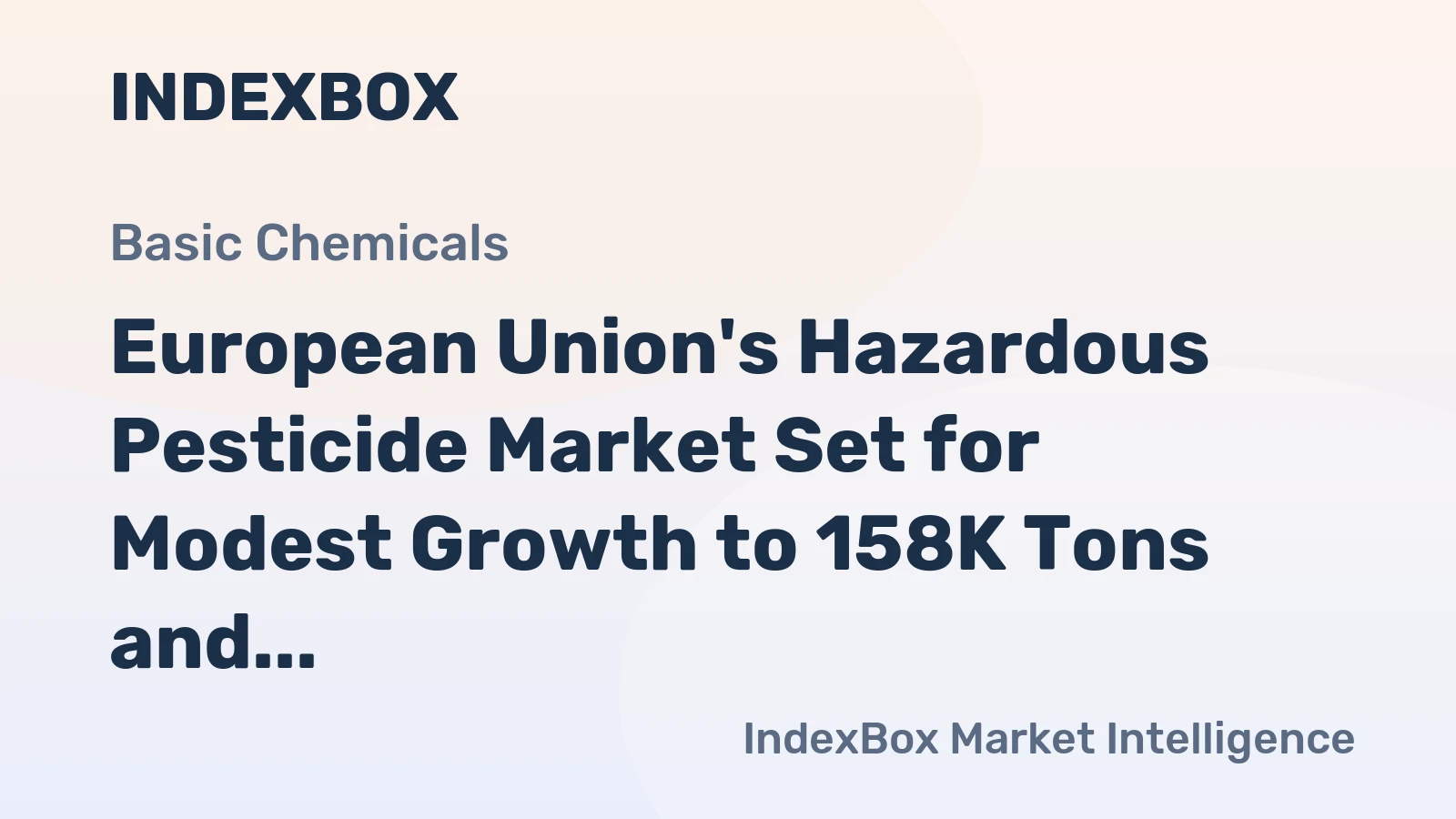 European Union's Hazardous Pesticide Market Set for Modest Growth to 158K Tons and $784M