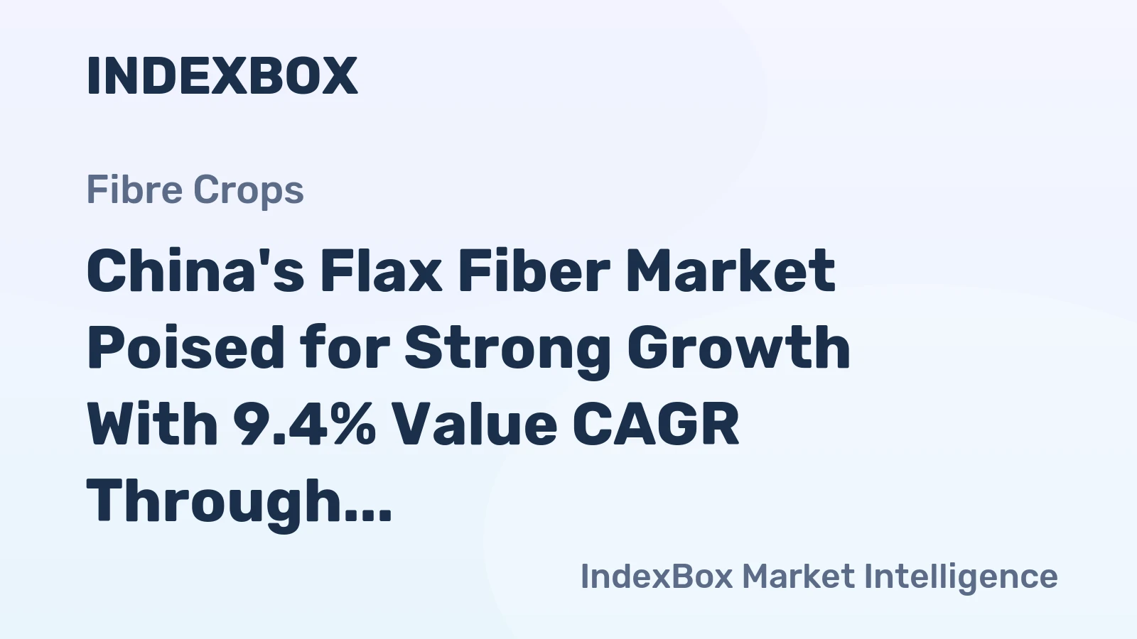 China's Flax Fiber Market Poised for Strong Growth With 9.4% Value CAGR Through 2035