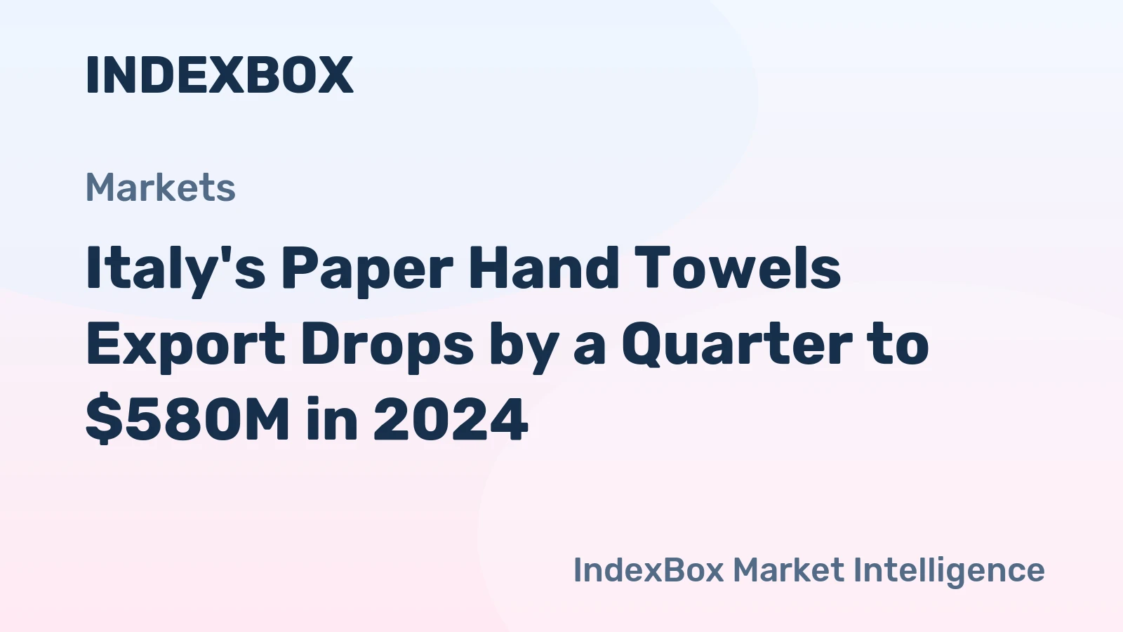 Italy's Paper Hand Towels Export Drops by a Quarter to $580M in 2024