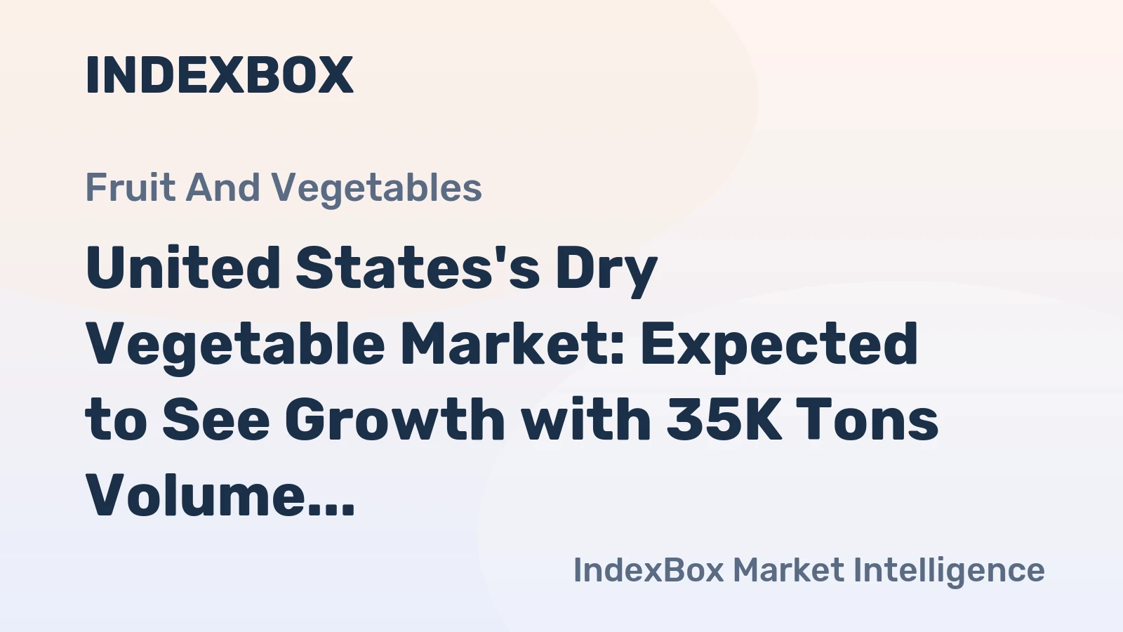 United States's Dry Vegetable Market: Expected to See Growth with 35K Tons Volume and $120M Value by 2035