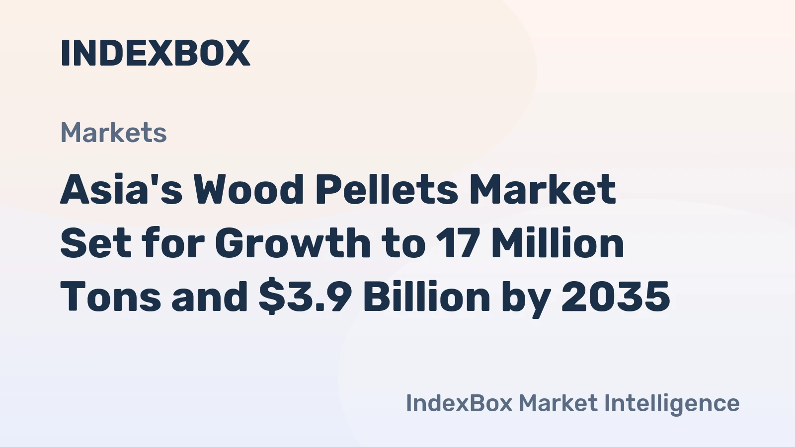 Asia's Wood Pellets Market Set for Growth to 17 Million Tons and $3.9 Billion by 2035