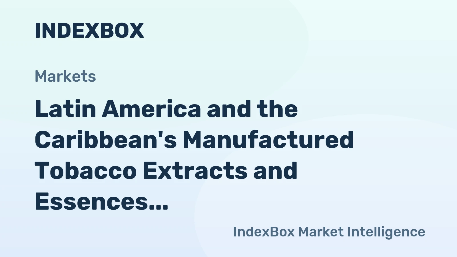 Latin America and the Caribbean's Manufactured Tobacco Extracts and Essences Market to Witness Gradual Growth with Anticipated CAGR of +0.6%