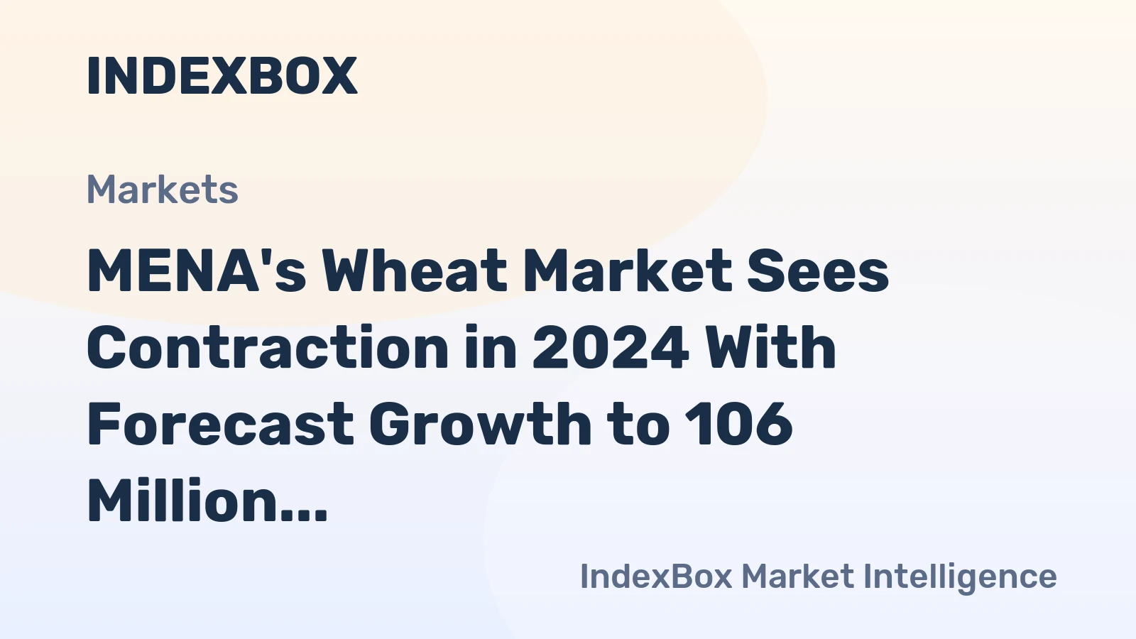 MENA's Wheat Market Sees Contraction in 2024 With Forecast Growth to 106 Million Tons by 2035