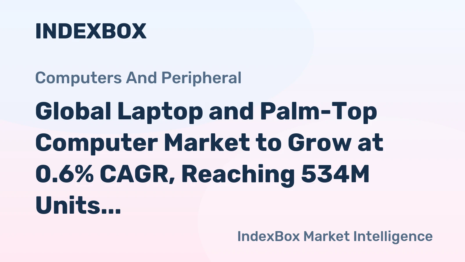 Global Laptop and Palm-Top Computer Market to Grow at 0.6% CAGR, Reaching 534M Units by 2035