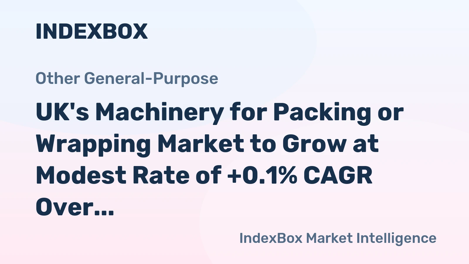 UK's Machinery for Packing or Wrapping Market to Grow at Modest Rate of +0.1% CAGR Over Next Decade