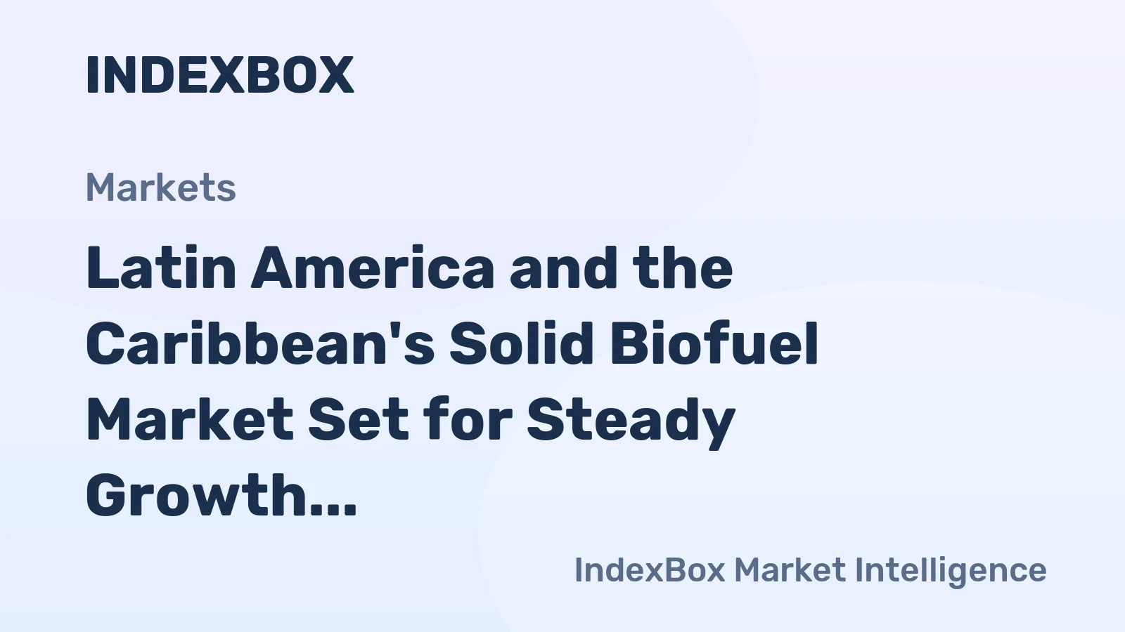 Latin America and the Caribbean's Solid Biofuel Market Set for Steady Growth With a +0.2% CAGR in Value