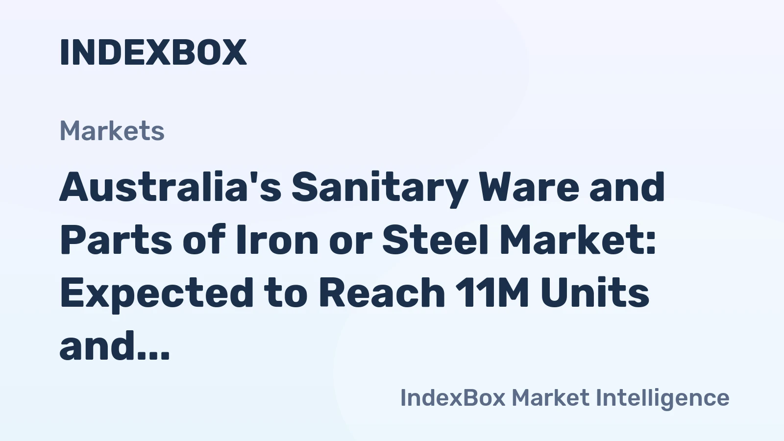 Australia's Sanitary Ware and Parts of Iron or Steel Market: Expected to Reach 11M Units and $217M by 2035