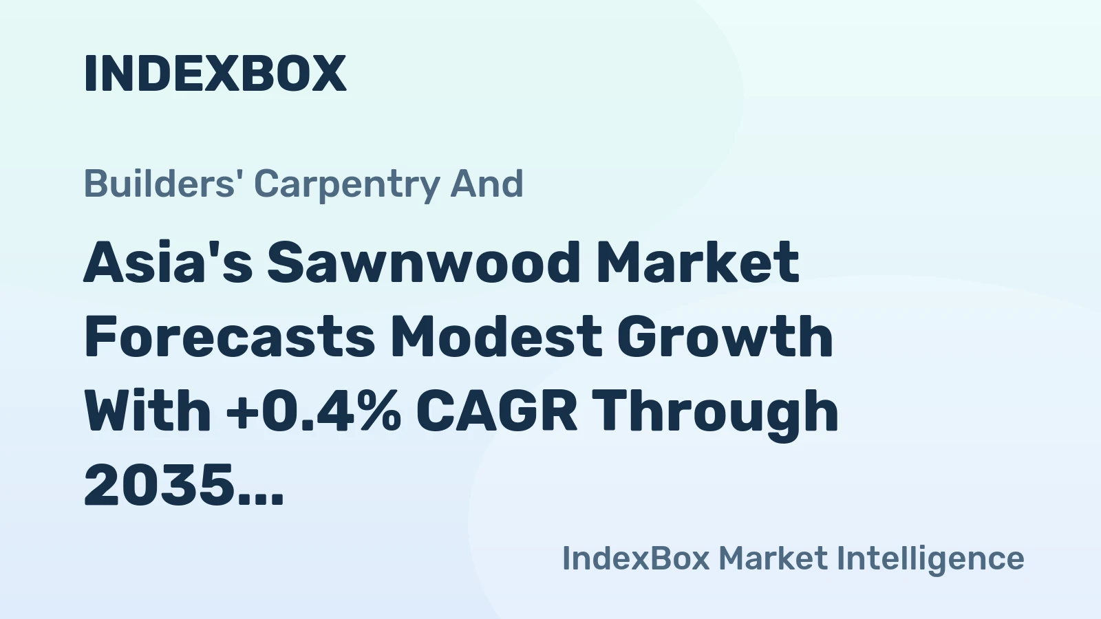 Asia's Sawnwood Market Forecasts Modest Growth With +0.4% CAGR Through 2035