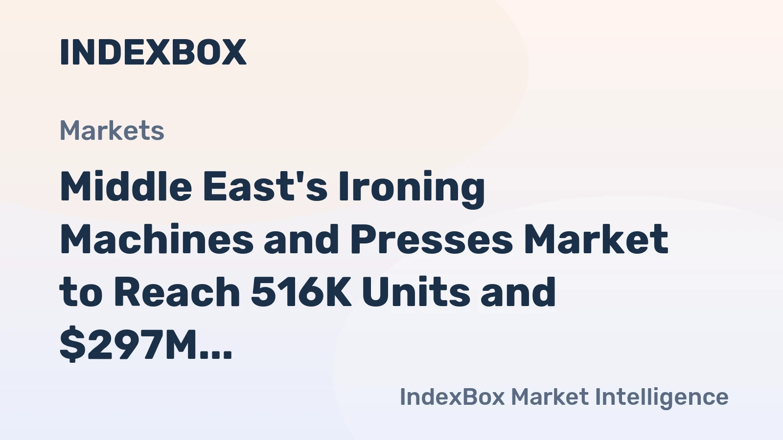 Middle East's Ironing Machines and Presses Market to Reach 516K Units and $297M by 2035, Forecasted Growth of +1.5% in Volume and +1.7% in Value