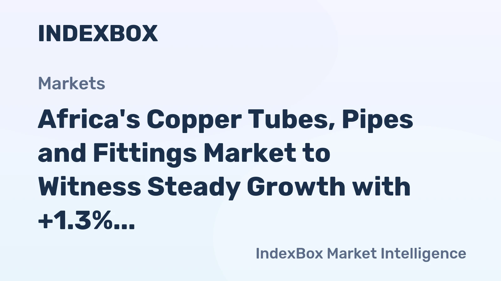 Africa's Copper Tubes, Pipes and Fittings Market to Witness Steady Growth with +1.3% CAGR from 2024 to 2035