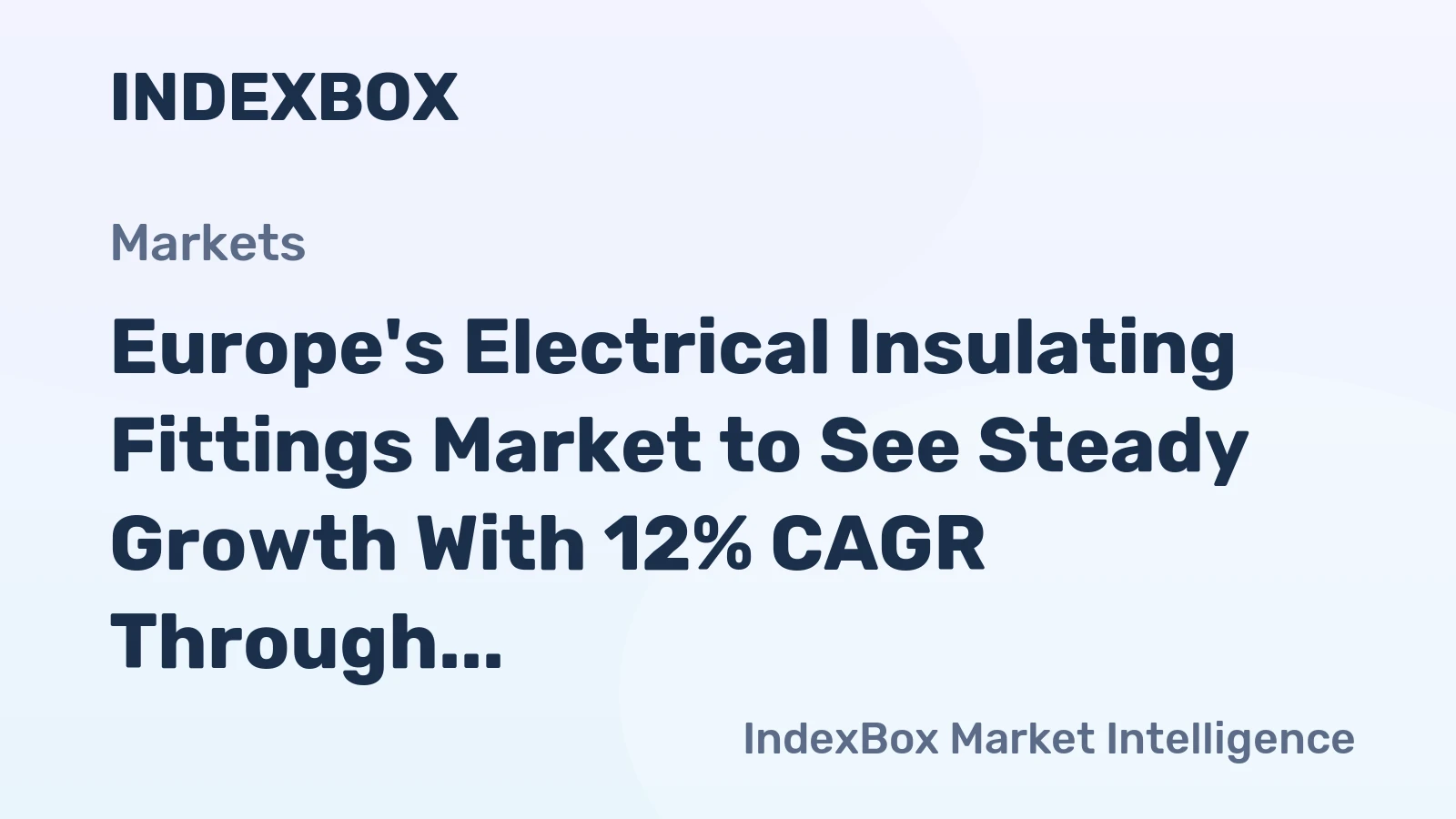 Europe's Electrical Insulating Fittings Market to See Steady Growth With 12% CAGR Through 2035