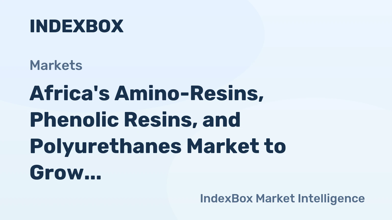 Africa's Amino-Resins, Phenolic Resins, and Polyurethanes Market to Grow at CAGR of +1.1% over Next Decade