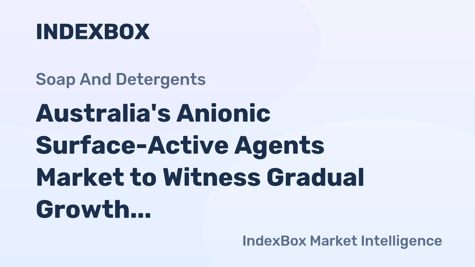 Australia's Anionic Surface-Active Agents Market to Witness Gradual Growth with CAGR of +0.8%