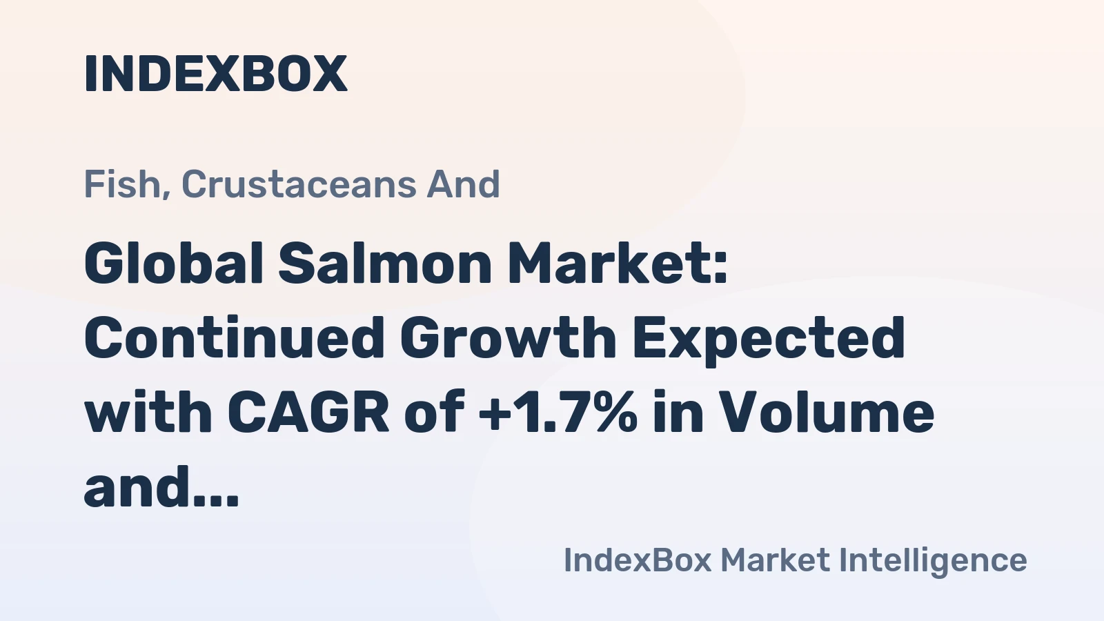 Global Salmon Market: Continued Growth Expected with CAGR of +1.7% in Volume and +4.6% in Value by 2035