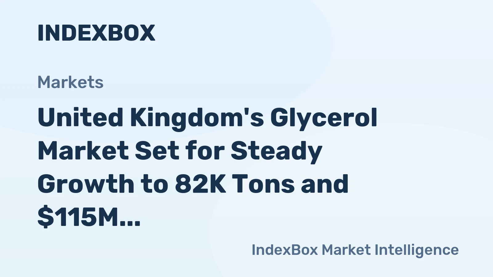United Kingdom's Glycerol Market Set for Steady Growth to 82K Tons and $115M