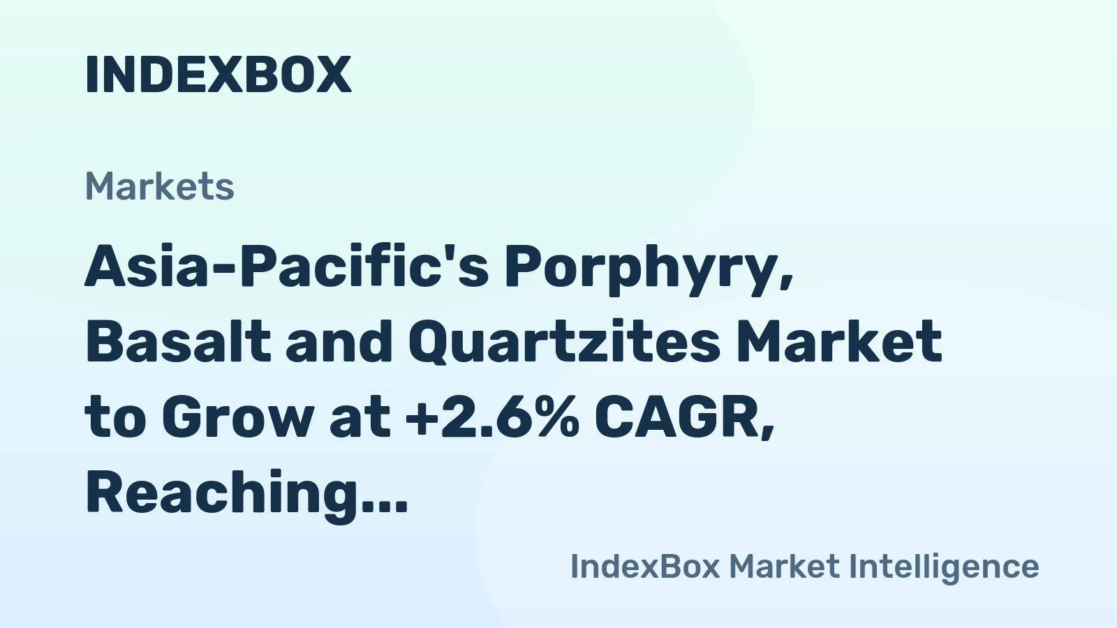 Asia-Pacific's Porphyry, Basalt and Quartzites Market to Grow at +2.6% CAGR, Reaching $12.6B by 2035