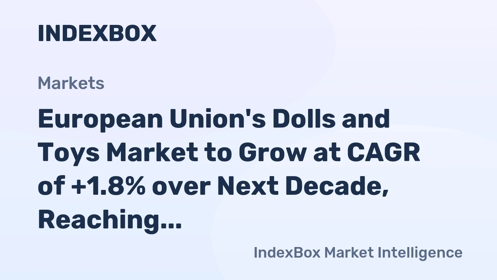 European Union's Dolls and Toys Market to Grow at CAGR of +1.8% over Next Decade, Reaching $15B by 2035