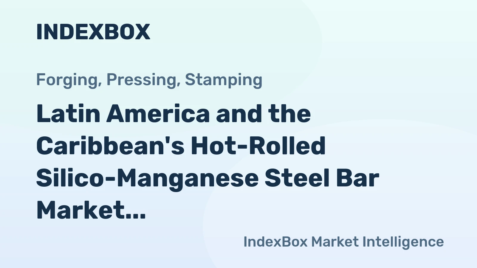 Latin America and the Caribbean's Hot-Rolled Silico-Manganese Steel Bar Market Forecasts Modest Growth With a +1.5% CAGR