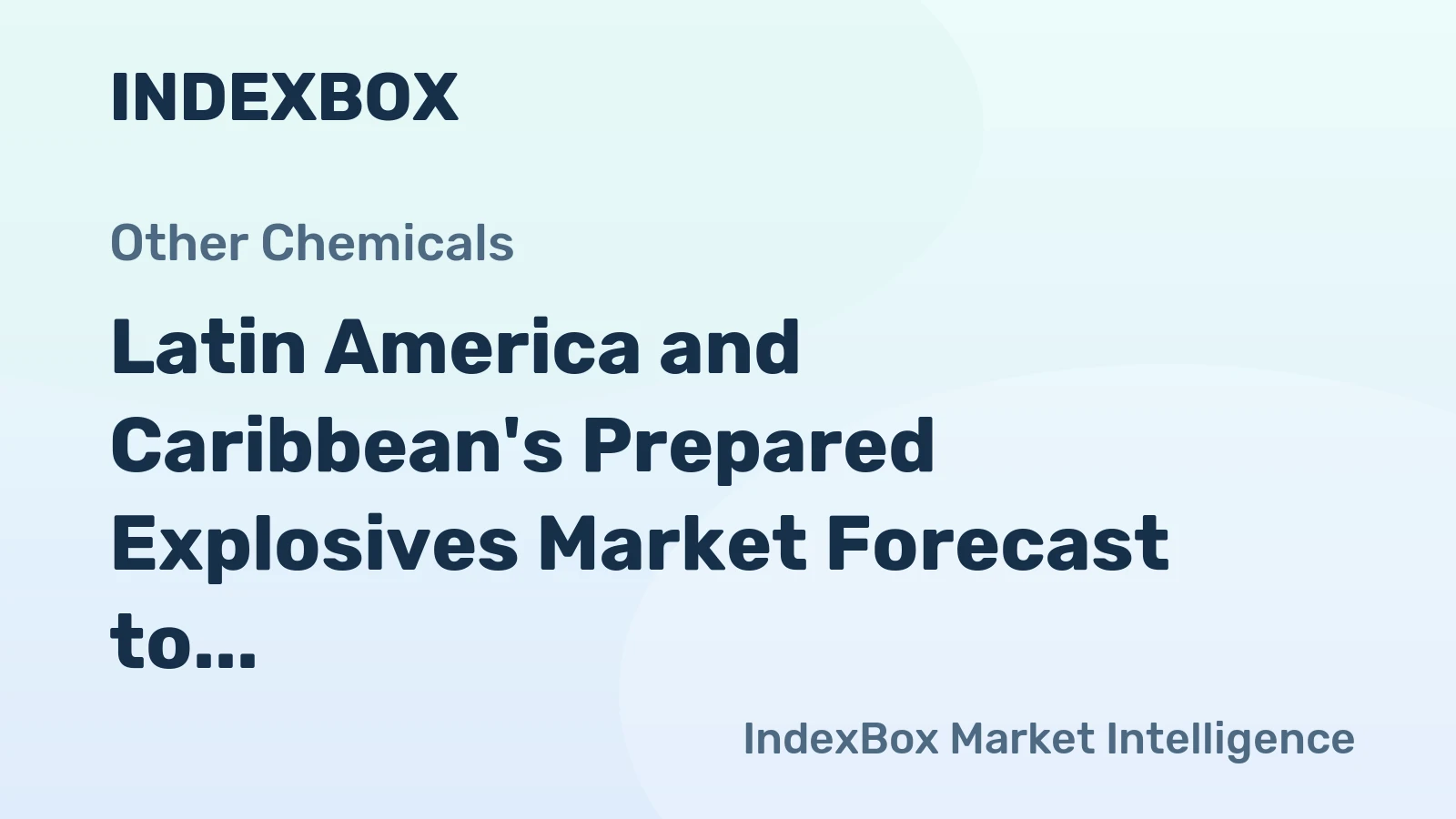 Latin America and Caribbean's Prepared Explosives Market Forecast to Reach 827K Tons by 2035, Valued at $2.5B