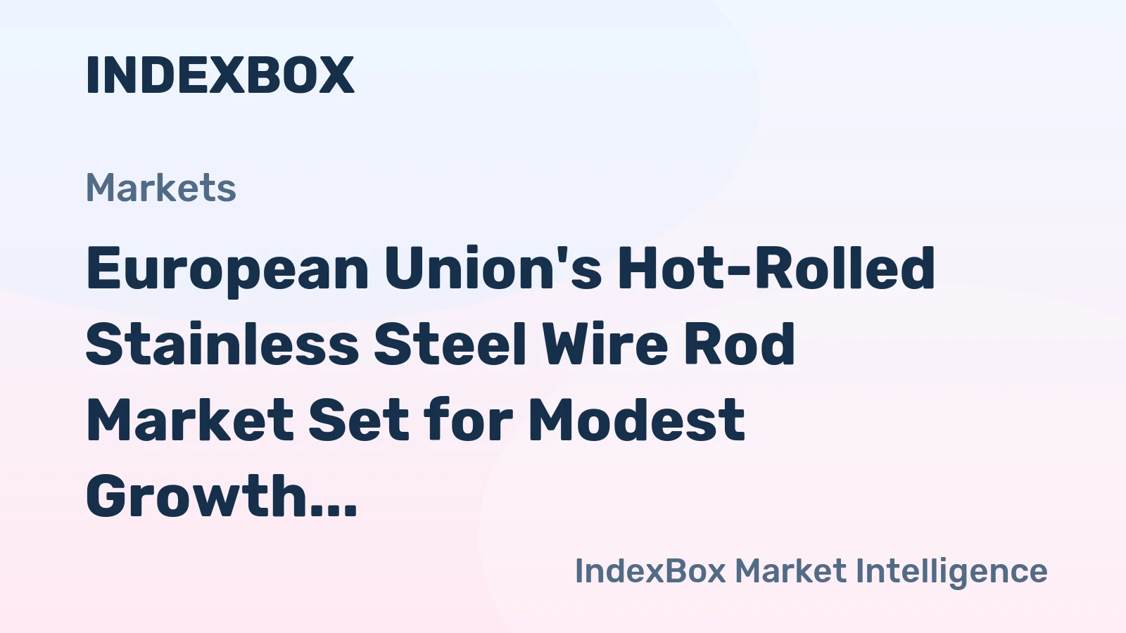 European Union's Hot-Rolled Stainless Steel Wire Rod Market Set for Modest Growth with +0.1% Volume CAGR