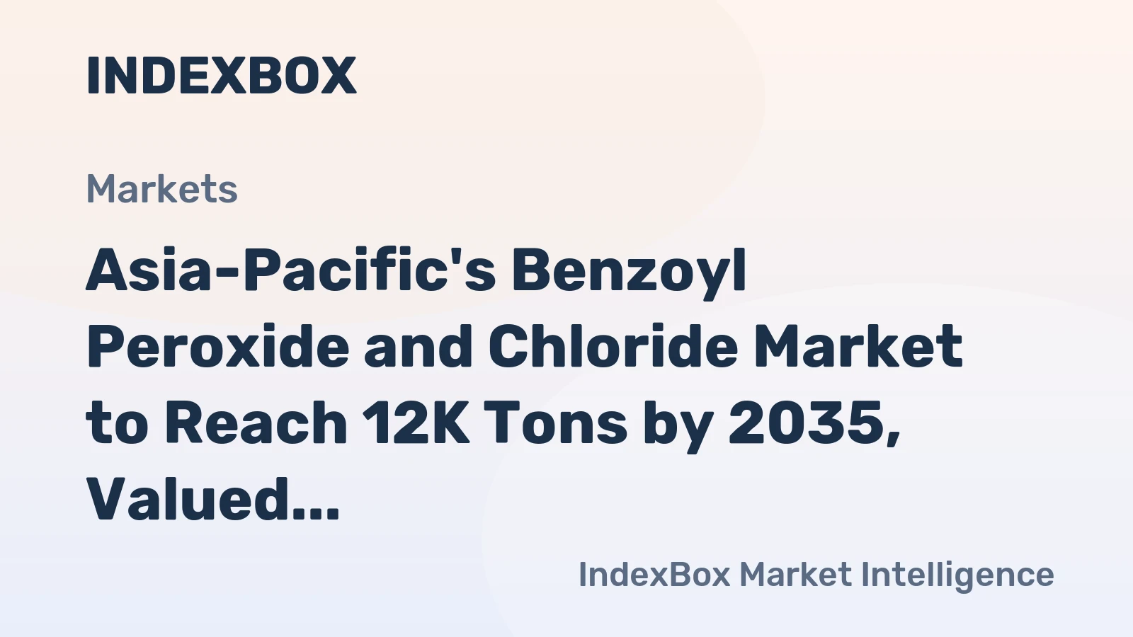 Asia-Pacific's Benzoyl Peroxide and Chloride Market to Reach 12K Tons by 2035, Valued at $34M