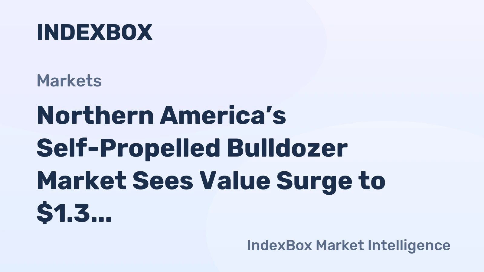 Northern America’s Self-Propelled Bulldozer Market Sees Value Surge to $1.3 Billion Amid Slight Volume Dip