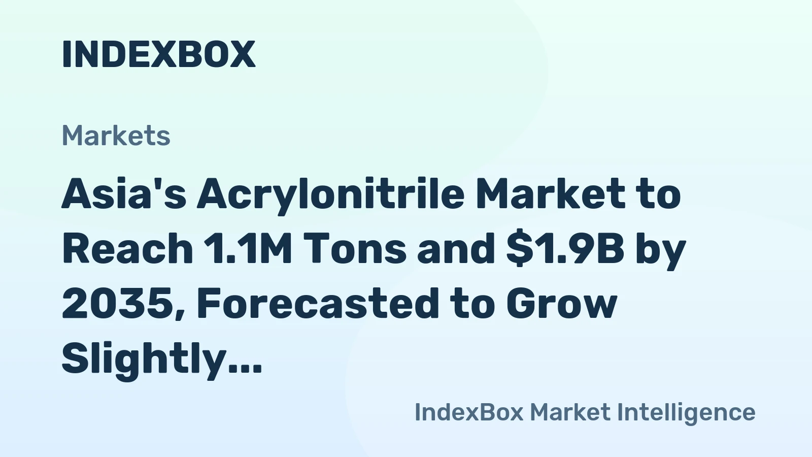 Asia's Acrylonitrile Market to Reach 1.1M Tons and $1.9B by 2035, Forecasted to Grow Slightly