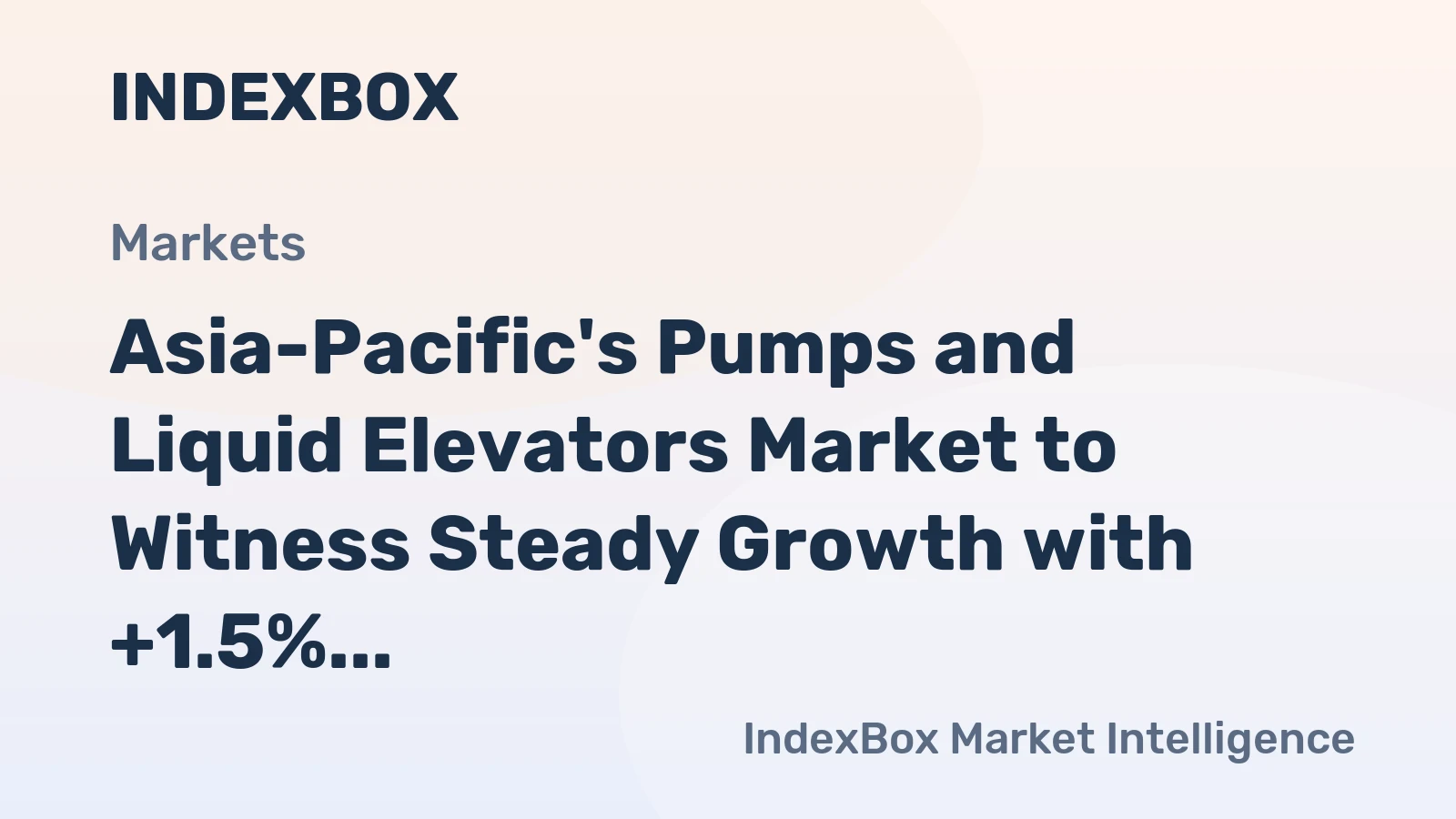 Asia-Pacific's Pumps and Liquid Elevators Market to Witness Steady Growth with +1.5% CAGR Over Next Decade