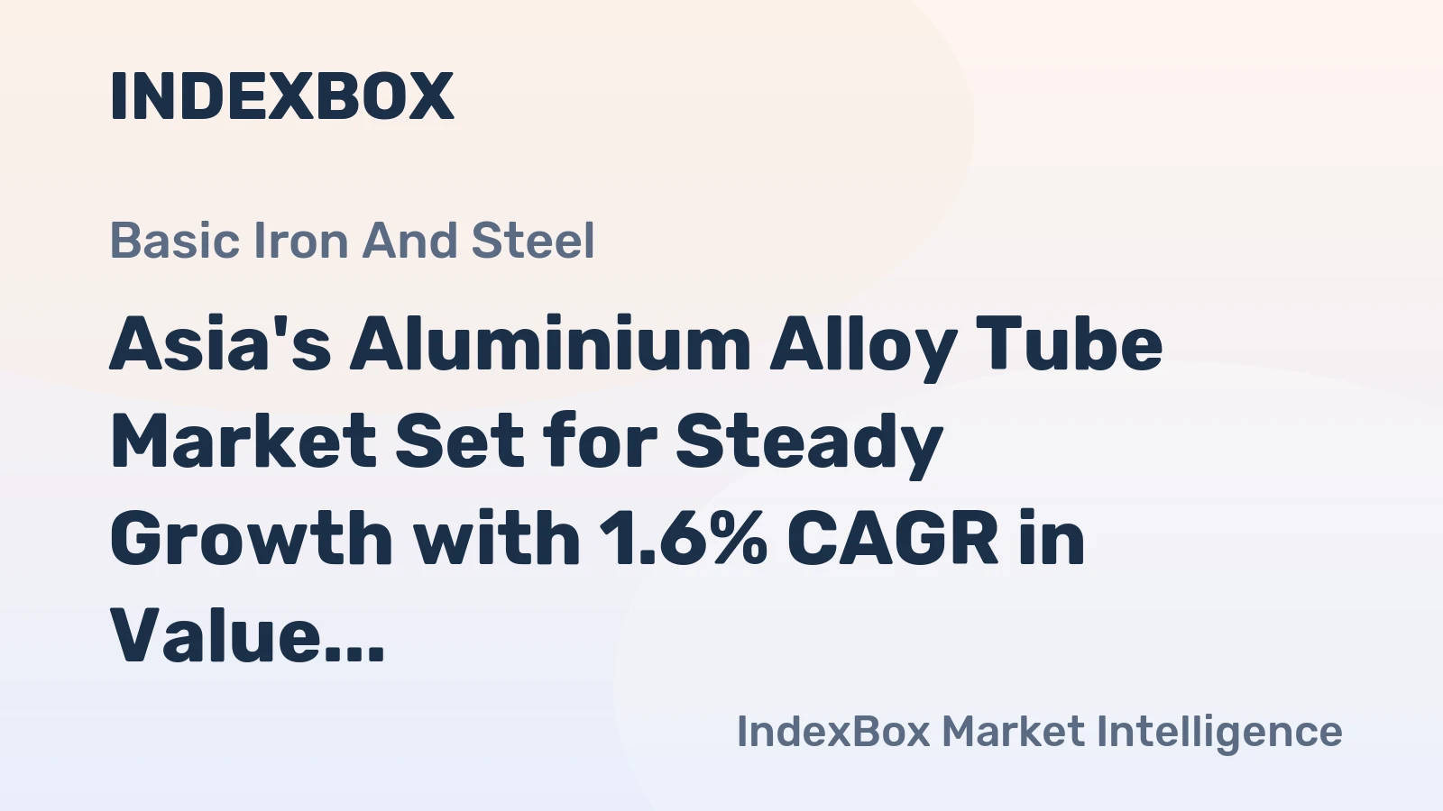 Asia's Aluminium Alloy Tube Market Set for Steady Growth with 1.6% CAGR in Value