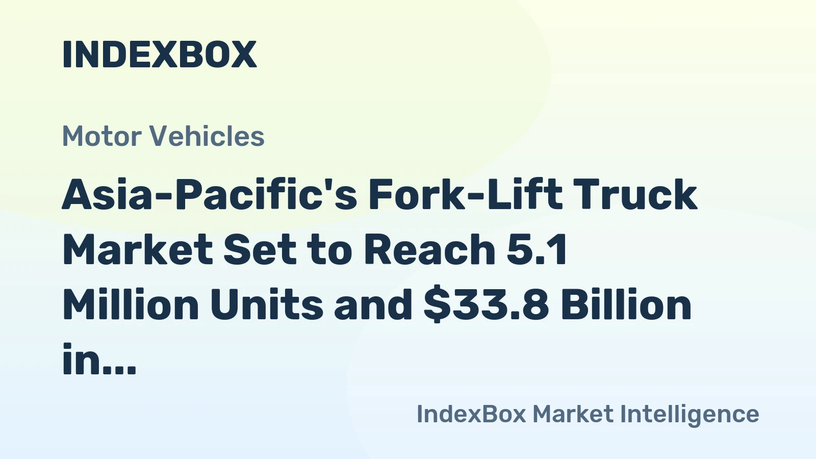 Asia-Pacific's Fork-Lift Truck Market Set to Reach 5.1 Million Units and $33.8 Billion in Value
