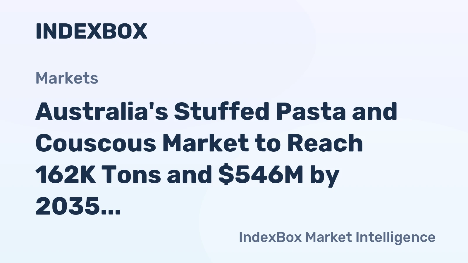 Australia's Stuffed Pasta and Couscous Market to Reach 162K Tons and $546M by 2035