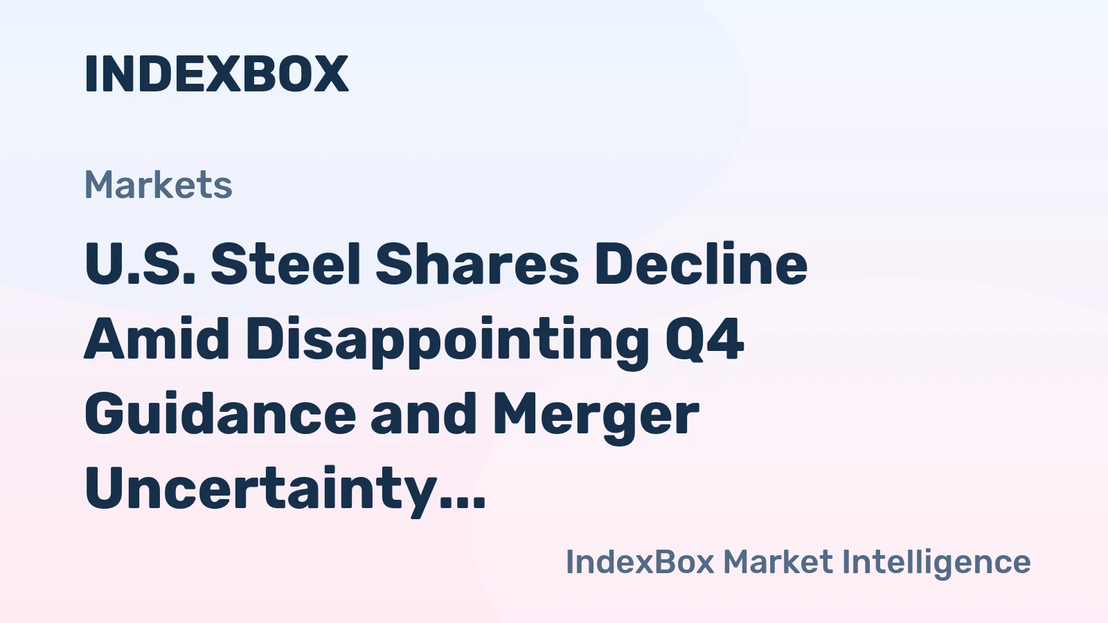U.S. Steel Shares Decline Amid Disappointing Q4 Guidance and Merger Uncertainty