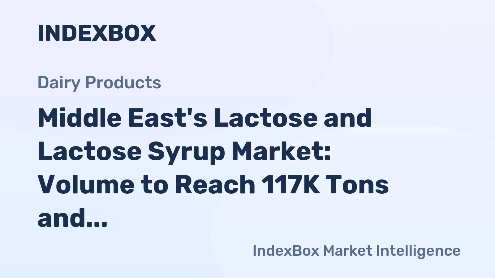 Middle East's Lactose and Lactose Syrup Market: Volume to Reach 117K Tons and Value to Hit $176M by 2035