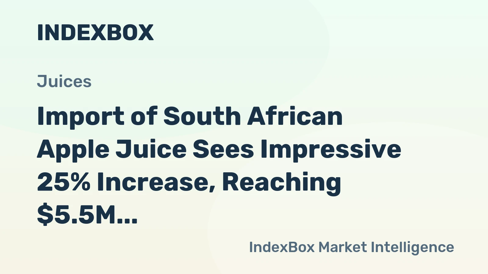 Import of South African Apple Juice Sees Impressive 25% Increase, Reaching $5.5M in January 2024