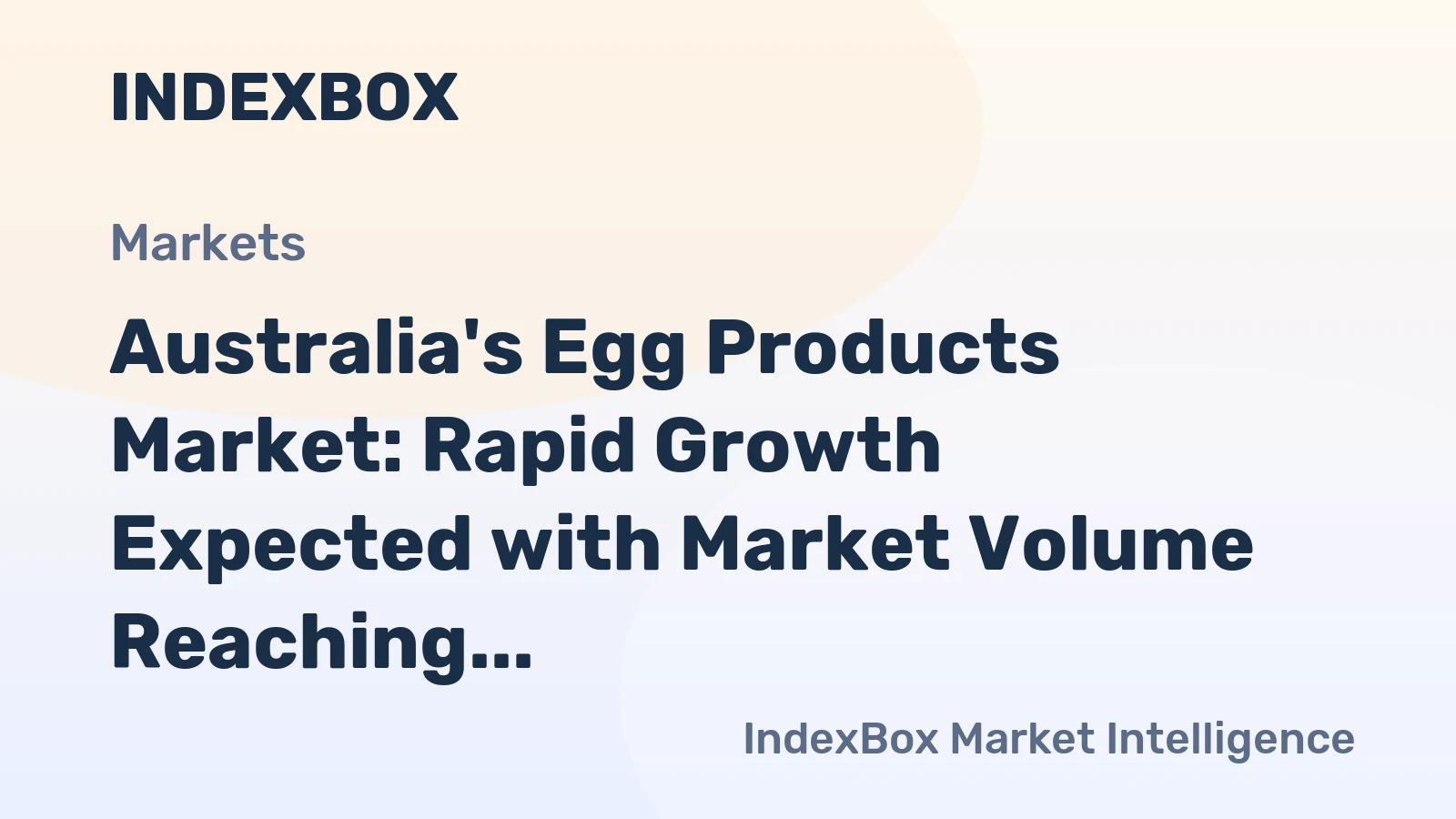 Australia's Egg Products Market: Rapid Growth Expected with Market Volume Reaching 143K tons and Market Value Reaching $458M by 2035