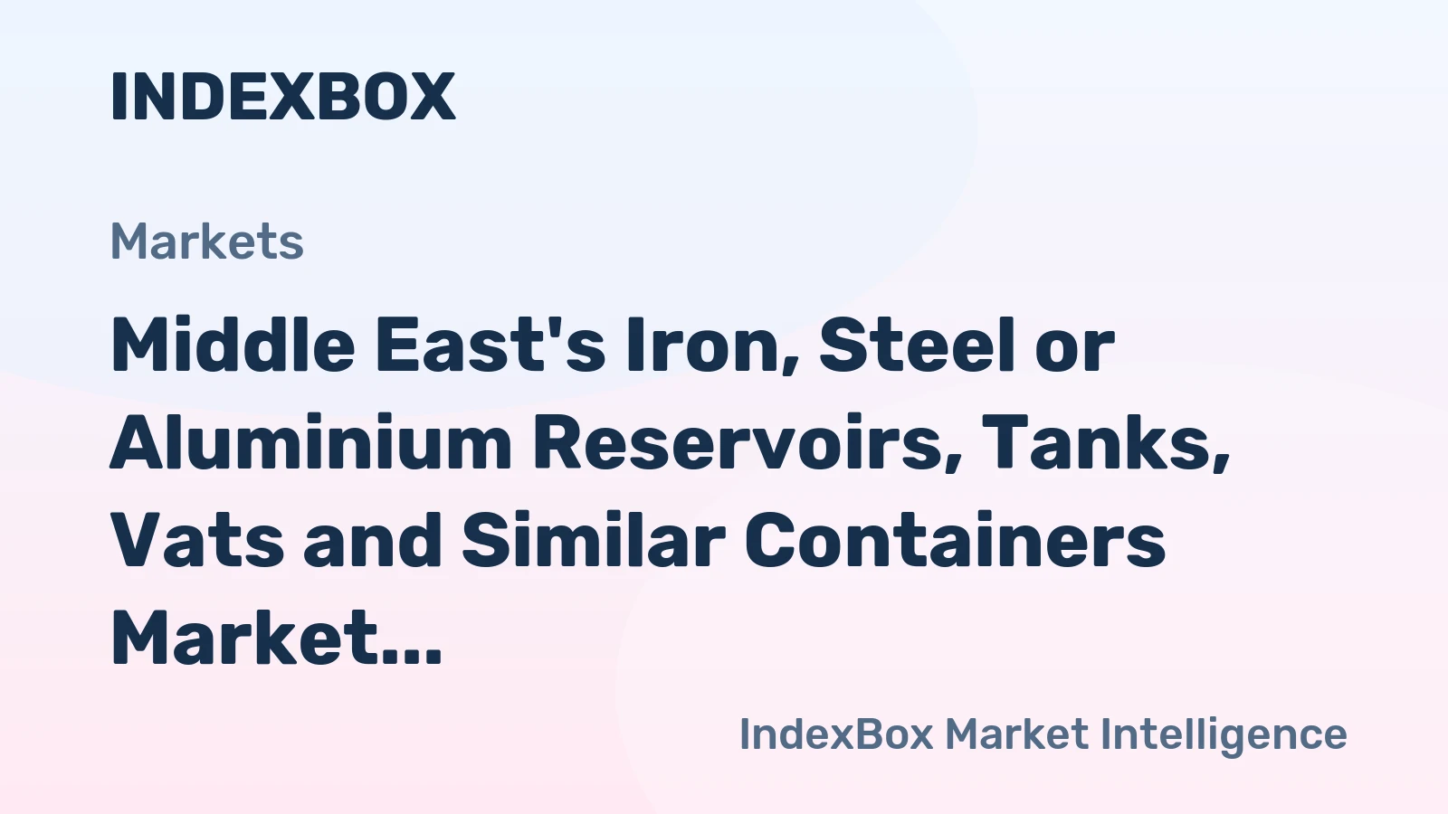 Middle East's Iron, Steel or Aluminium Reservoirs, Tanks, Vats and Similar Containers Market to Witness Marginal Growth with +0.4% CAGR through 2035