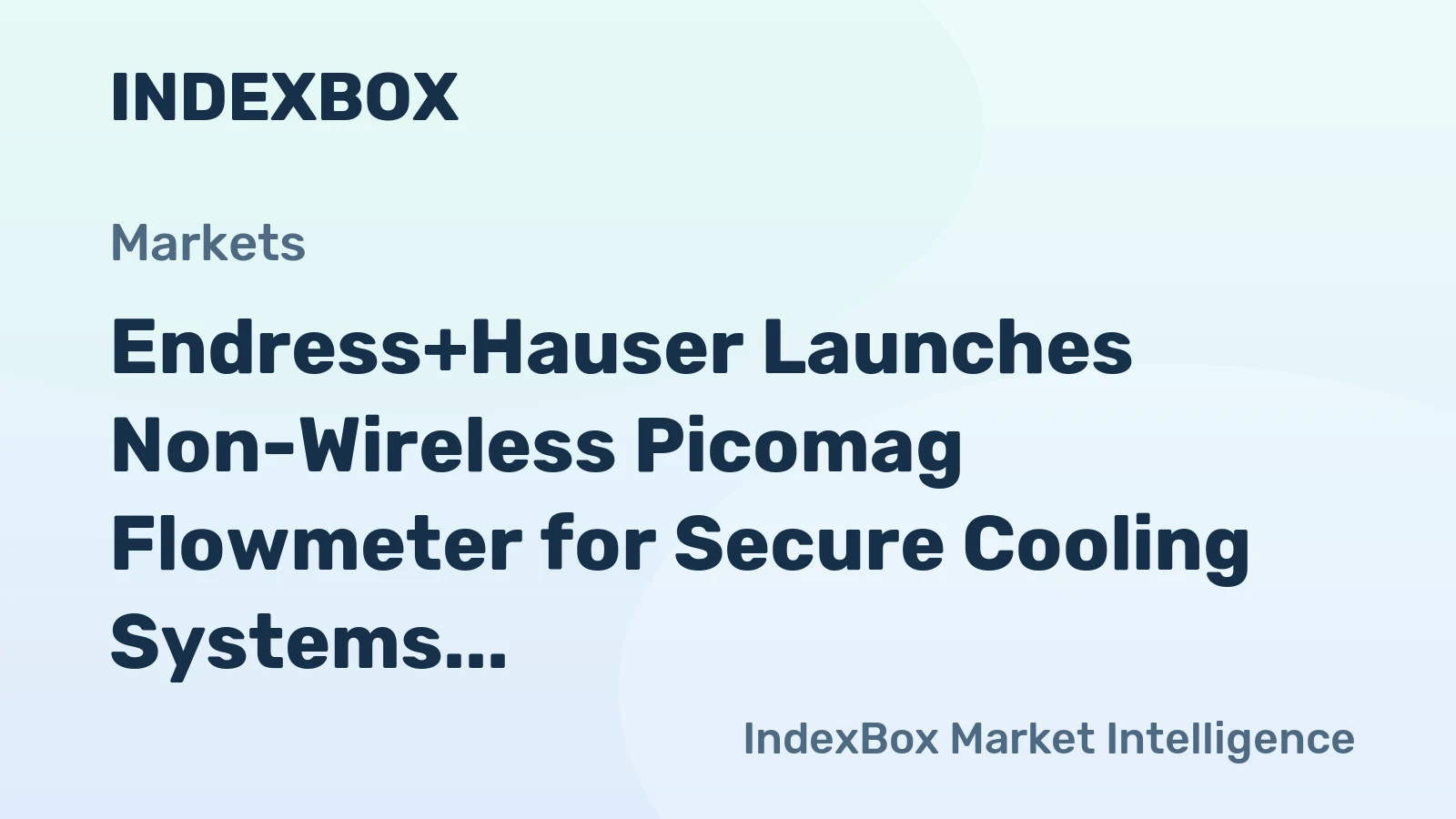 Endress+Hauser Launches Non-Wireless Picomag Flowmeter for Secure Cooling Systems